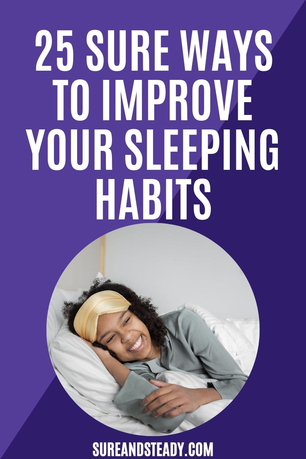 25 Sure Ways To Improve Your Sleeping Habits - Sure And Steady