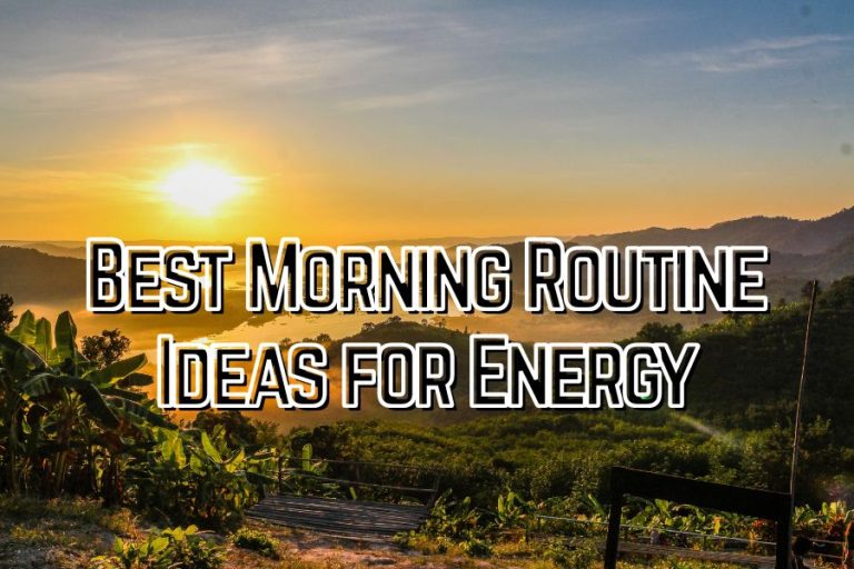 34 Best Morning Routine Ideas For Energy - Sure And Steady
